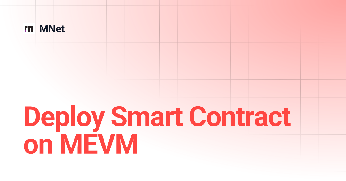 Deploy Smart Contract on MEVM | MNet Deploy Smart Contract on MEVM | MNet